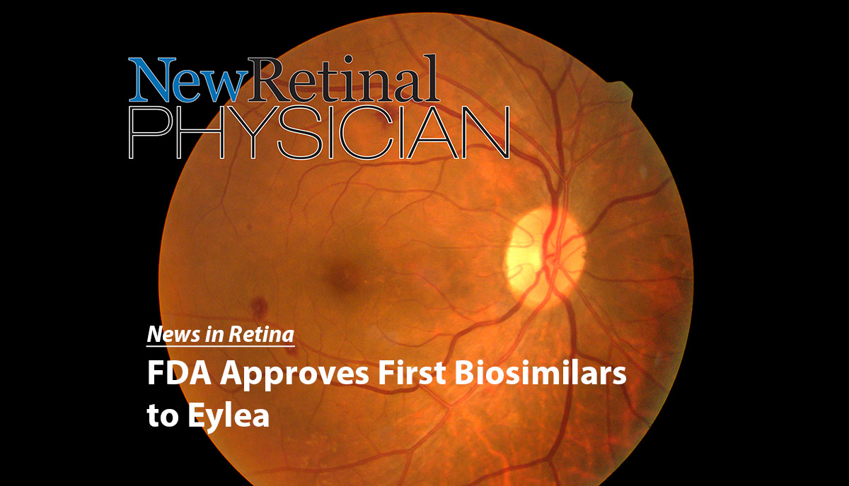 FDA Approves First Biosimilars to Eylea | New Retinal Physician